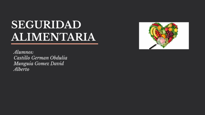 SEGURIDAD ALIMENTARIA by obdulia castillo on Prezi