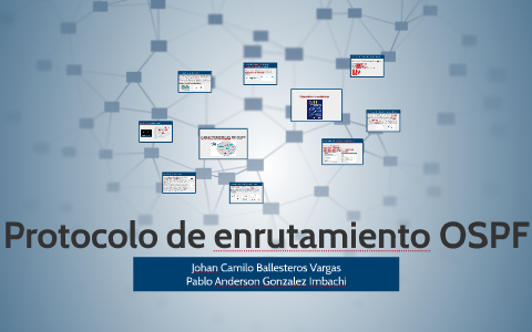 Caracterisicas protocolo OSPF by Jhon Eduardo Gonzalez Fonseca on Prezi