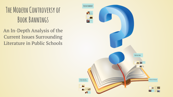 The Modern Controversy of Book Bannings by Ben Freeman on Prezi