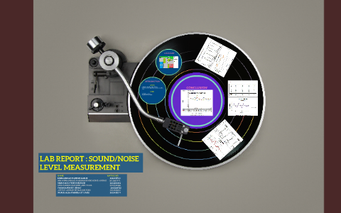 LAB REPORT : SOUND/NOISE LEVEL MEASUREMENT by Fahim Sarur on Prezi