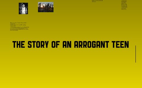 The Story of an Arrogant Teen by Matthew Aboud on Prezi