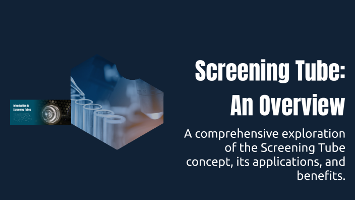 Screening Tube: An Overview by Andrew Powell on Prezi