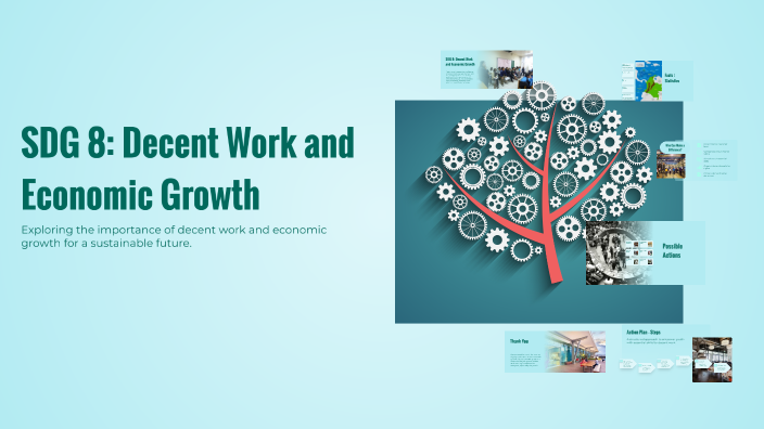 SDG 8: Decent Work and Economic Growth by Maria Pinto on Prezi