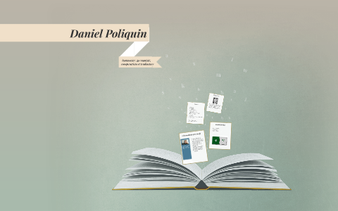Daniel Poliquin by Gabrielle Latreille on Prezi