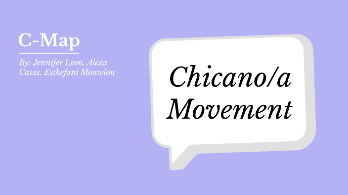 Chicano Movement C-Map by Jennifer Leon on Prezi