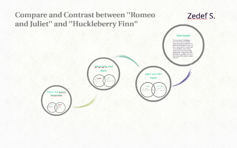 Compare and Contrast between ''Romeo and Juliet'' and ''Huck by Zedef ...