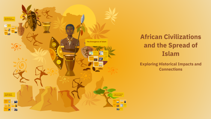 African Civilizations and the Spread of Islam by kennedi mccurdy on Prezi