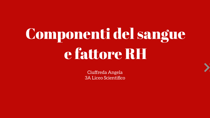 Componenti del sangue e fattore RH by angela ciuffreda on Prezi