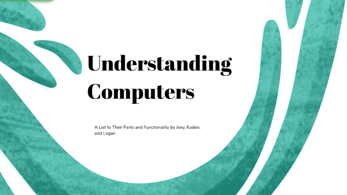 Understanding Computers by Logan Jeffries on Prezi