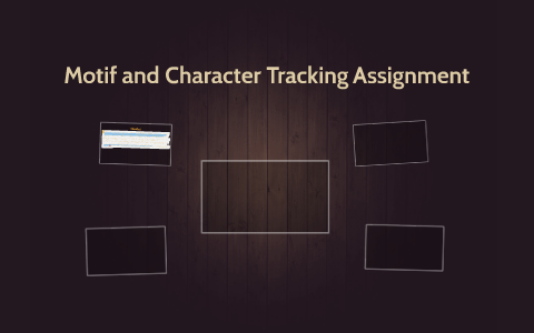 Motif and Character Tracking Assignment by Brandon McMurray on Prezi