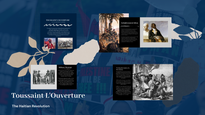 Toussaint L'Ouverture and the Haitian Revolution by Anya Narayan on Prezi