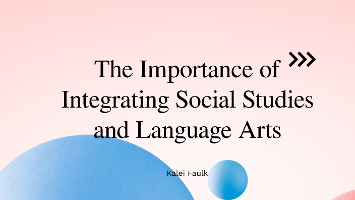 The Importance of Integrating Social Studies and Language Arts by Kalei ...