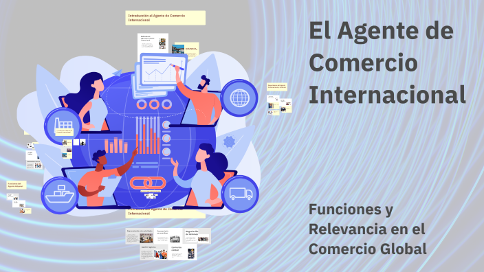 El Agente de Comercio Internacional by Blanca Hernández Vázquez on Prezi