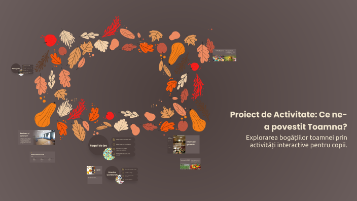 Proiect de Activitate: Ce ne-a povestit Toamna? by Emilia Marcu on Prezi