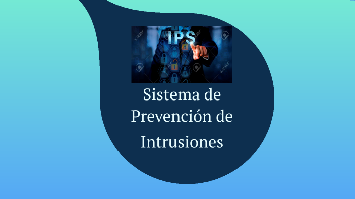 IPS (Sistema de Prevención de Intrusiones) by Antonio Barrios on Prezi