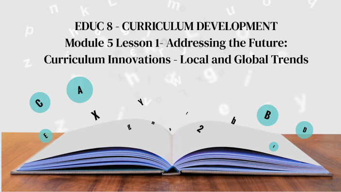 CURRICULUM DEVELOPMENT: Module 5 - Lesson 1 "ADDRESSING THE FUTURE: CURRICULUM INNOVATIONS ...