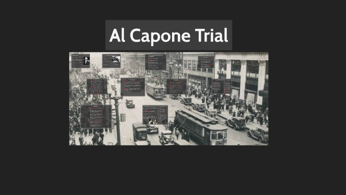 Al Capone Trial by Max Jones on Prezi
