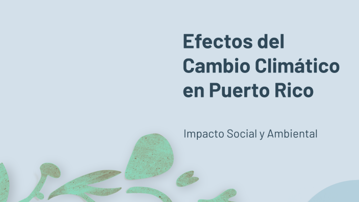 Efectos del Cambio Climático en Puerto Rico by lizeth pinzon on Prezi