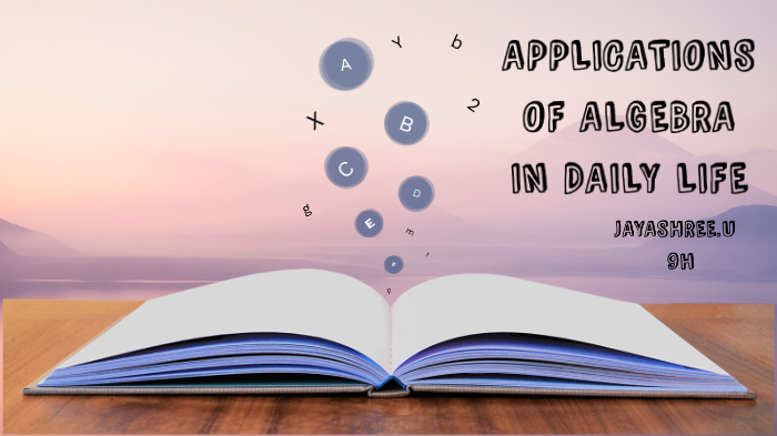 APPLICATIONS OF ALGEBRA IN DAILY LIFE by jayashree udhay on Prezi