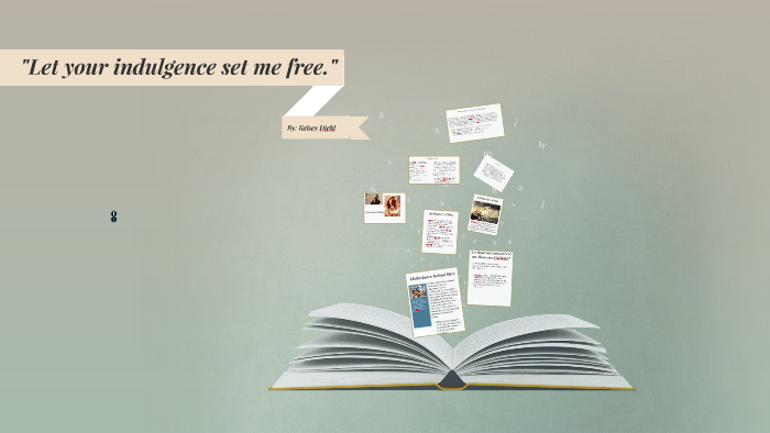 "Let your indulgence set me free." by Kelsey Diehl on Prezi