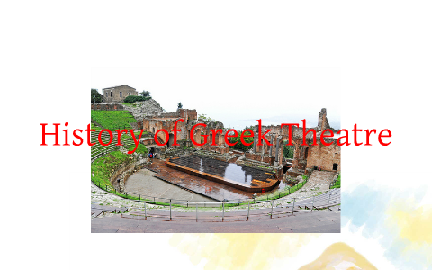 HISTORY OF GREEK THEATRE by Enyi Anudu on Prezi