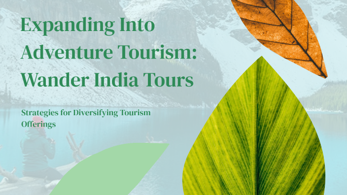 Expanding Into Adventure Tourism: Wander India Tours by neelu y h on Prezi
