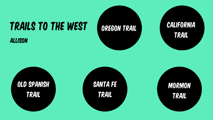 Trails to the West by ALLISON NOW on Prezi