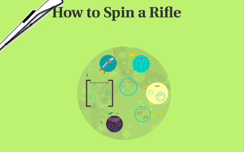 How to Spin a Rifle by Kirstin Moore on Prezi