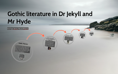 Gothic literature in Dr Jekyll and Mr Hyde by Genny Hughes on Prezi