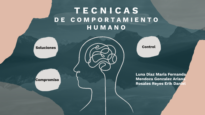 Técnicas de Comportamiento Humano by MARIA FERNANDA DIAZ on Prezi