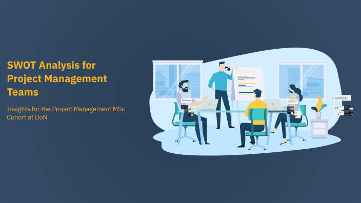 SWOT Analysis for Project Management Teams by Ciprian Neamtu on Prezi