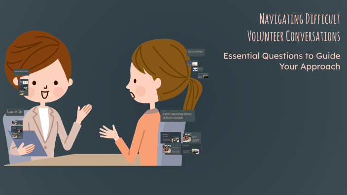 Navigating Difficult Volunteer Conversations by Jennifer Gracen on Prezi