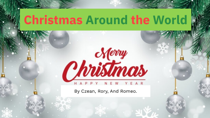 Chirstmas Around the World by Rory Carolan on Prezi