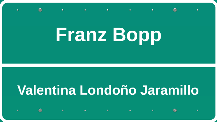Franz Bopp by valentina londoño jaramillo on Prezi