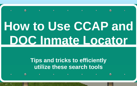 How to Use CCAP and DOC Inmate Locator by Jillian Dickson-Igl on Prezi