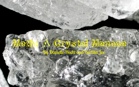 Meth: A Crystal Menace by Danielle Hecht on Prezi