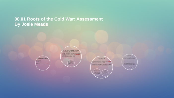 08.01 Roots of the Cold War: Assessment by Josie Meads on Prezi