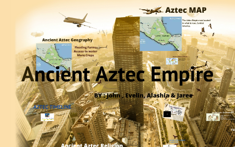 Ancient Aztec Geography by Marquail Abram on Prezi