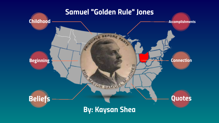 Kaysan Shea - Progressive Era Project: Samuel "Golden Rule" Jones by ...