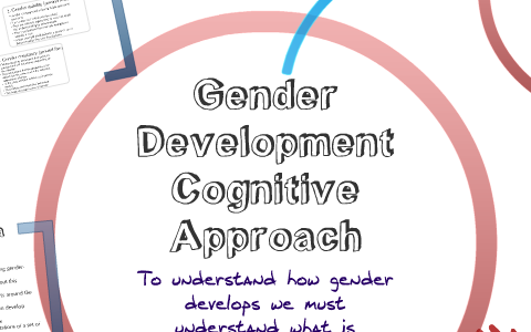 Gender Development - Cognitive Approach by Steve Mynard on Prezi