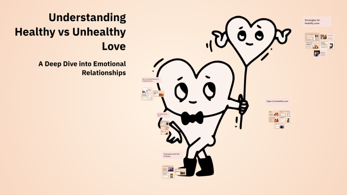 Understanding Healthy vs Unhealthy Love by Samin Ghaedi on Prezi