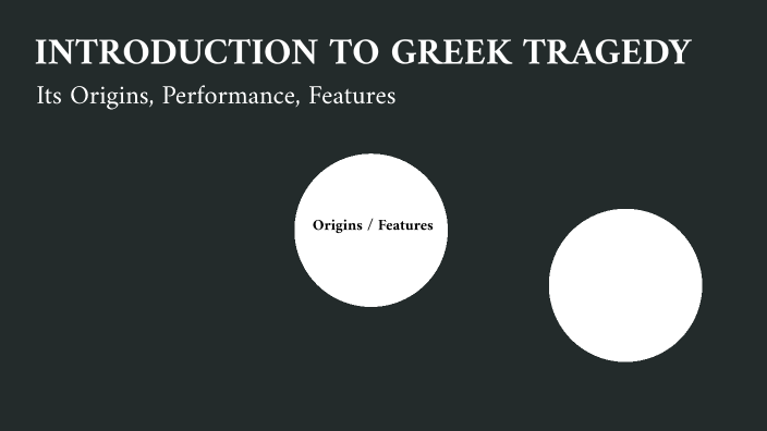 Introduction to Greek Tragedy by Patrick Dennis on Prezi