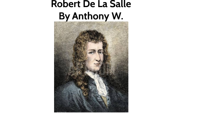 Robert De La Salle by Anthony White - PHE Student on Prezi