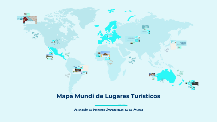 Mapa Mundi de Lugares Turísticos by Manolo Galvez Sanchez on Prezi