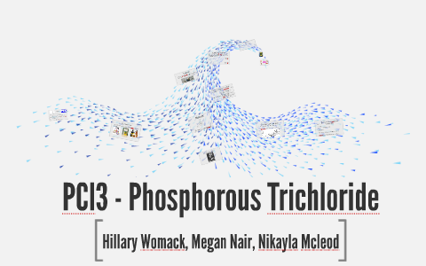 PCl3 - Phosphorous Trichloride by Megan Nair on Prezi