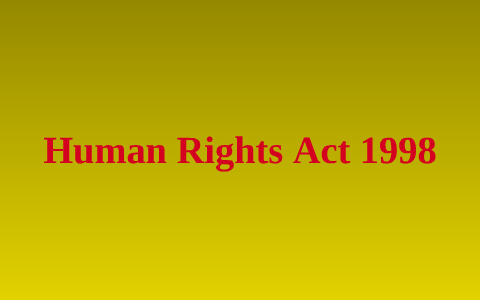 Human Rights Act 1998 by Lyndsay Hesbrook on Prezi