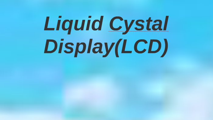 Liquid Cystal Display(LCD) by evan shannon on Prezi
