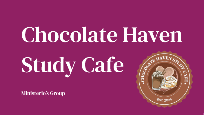 Chocolate Haven Study Cafe by Rahimah Umpat on Prezi