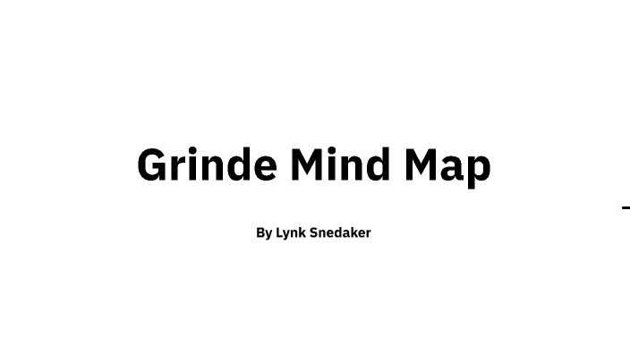 Grinde Mind Map by lynk snedaker on Prezi