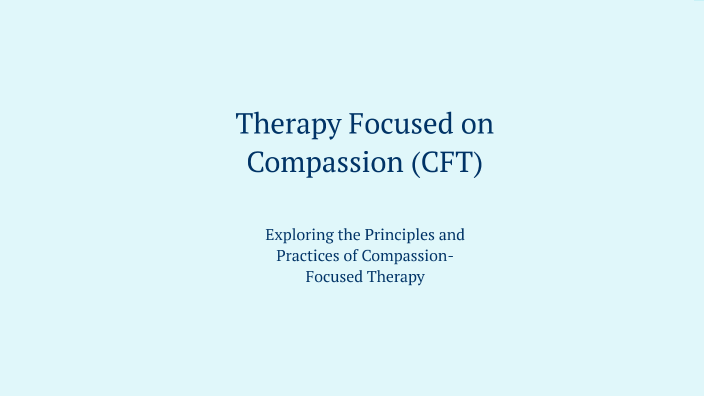 Therapy Focused on Compassion (CFT) by Алена Савочкина on Prezi